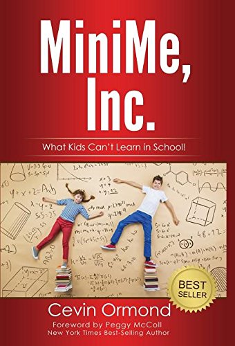 MiniMe, Inc.: What Kids Can't Learn in School!: Ormond, Cevin: 9781633155879: Amazon.com: Books