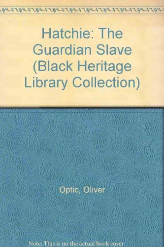 Hatchie: The Guardian Slave (Black Heritage Library Collection): Optic ...