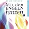Mit den Engeln tanzen, Band 1: Die Grundlagen: Gottes Engel erkennen ...