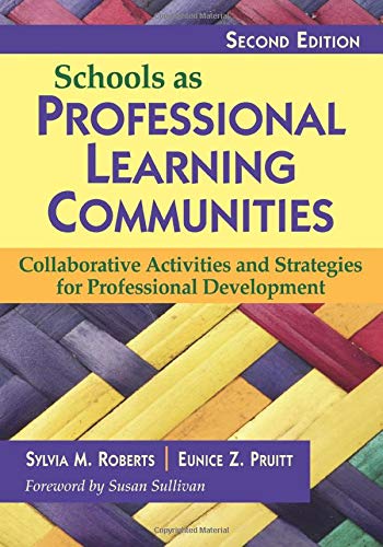 Schools as Professional Learning Communities: Collaborative Activities ...