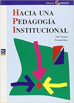 Hacia una Pedagogia Institucional (Proa): Aida Vasquez, Fernand Oury ...