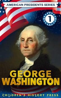 Amazon.com: American Presidents Series: George Washington for Kids: A ...