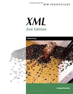 New Perspectives on XML, Comprehensive... book by Patrick Carey