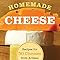 Homemade Cheese: Recipes for 50 Cheeses from Artisan Cheesemakers ...
