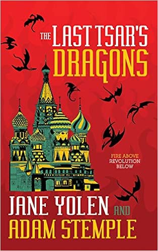 The Last Tsar’s Dragons by Jane Yolen and Adam Stemple- ARC review ...