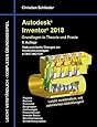 Autodesk Inventor 2018 - Grundlagen in Theorie und Praxis: Viele ...