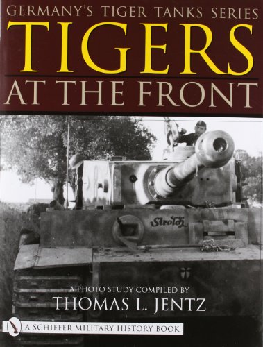 Germany's Tiger Tanks: Tigers At the Front: Jentz, Thomas L ...
