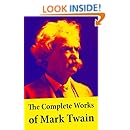 The Complete Works of Mark Twain: The Novels, short stories, essays and ...
