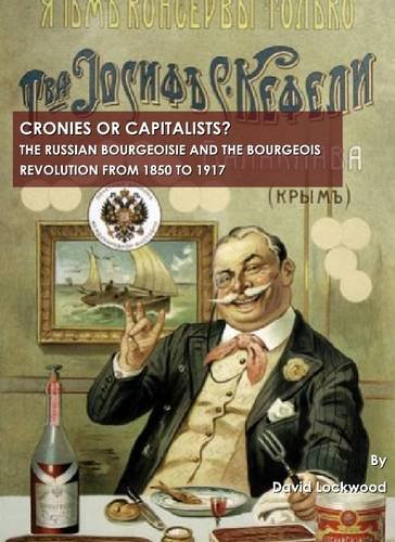 Cronies or Capitalists? the Russian Bourgeoisie and the Bourgeois ...