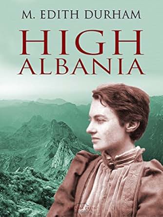 High Albania eBook: M. Edith Durham: Amazon.com.au: Kindle Store