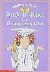Junie B. Jones is a Graduation Girl: Park, Barbara: 9780439326889 ...