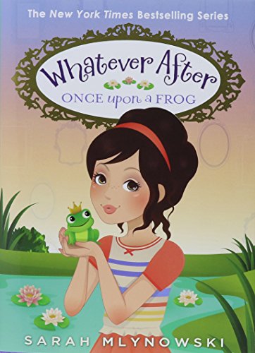 Once Upon a Frog (Whatever After #8) (8): Mlynowski, Sarah ...