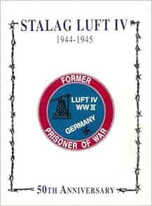 Stalag Luft IV: 1944-1945: Turner Publishing Company: 9781563112171 ...