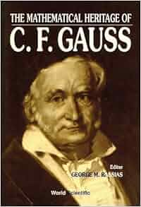 Amazon.com: The Mathematical Heritage of C.F. Gauss: A Collection of ...