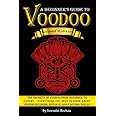 Voodoo: The Secrets of Voodoo from Beginner to Expert ~ Everything You ...