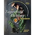The Superfood Alchemy Cookbook: Transform Nature's Most Powerful ...
