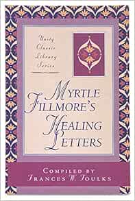 Myrtle Fillmore's Healing Letters (Unity Classic Library): Myrtle ...