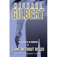 Amazon.com: Game Without Rules (Calder and Behrens, 1): 9780755105328: Gilbert, Michael: Books