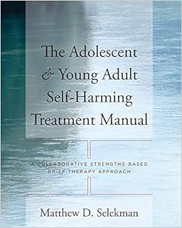 Amazon.com: The Adolescent & Young Adult Self-Harming Treatment Manual ...