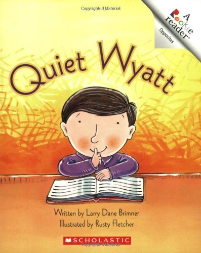 Amazon.com: Quiet Wyatt (Rookie Readers): 9780531177778: Brimner, Larry ...