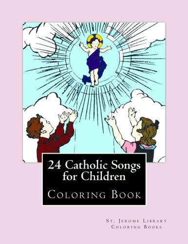 24 Catholic Songs for Children Coloring Book: Made to Accompany the CD ...