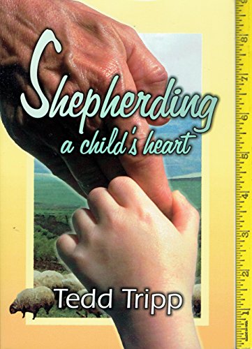 Shepherding Your Child's Heart: Amazon.com: Books