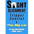 Sight Alignment, Trigger Control & The Big Lie: Owens, Jim ...