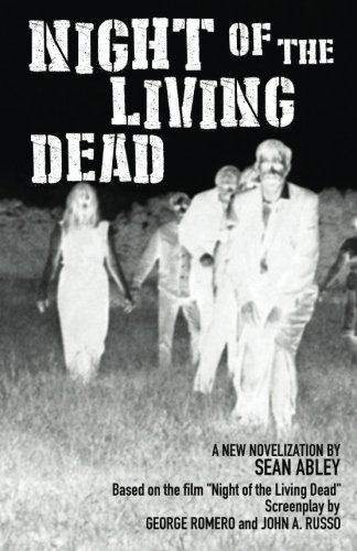 Night of the Living Dead: A new novelization by Sean Abley: Abley, Sean ...