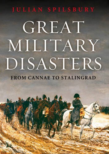 Great Military Disasters: Spilsbury, Julian: 9781848660397: Amazon.com ...