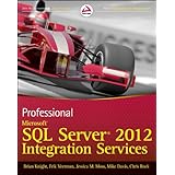 Knight's Microsoft SQL Server 2012 Integration Services 24-Hour Trainer: Knight, Brian, Knight ...