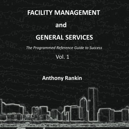 Facility Management and General Services: A Reference Guide to Success ...