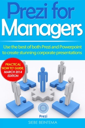 Prezi for Managers: Use the best of both Prezi and Powerpoint to create ...