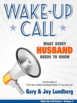 Wake-Up Call: What Every Husband Needs to Know (Wake-Up Call Series ...
