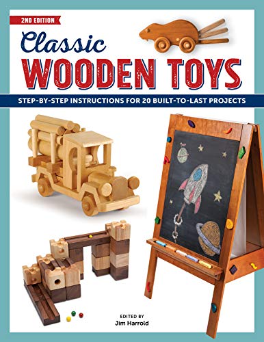 Classic Wooden Toys: Step-by-Step Instructions for 20 Built to Last ...