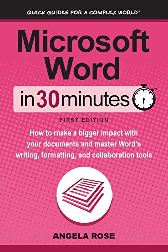 Microsoft Word In 30 Minutes: How to make a bigger impact with your ...
