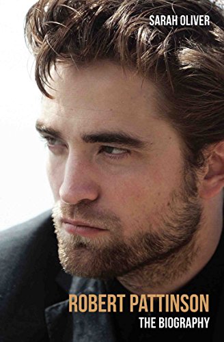 Robert Pattinson: The Biography: Oliver, Sarah: 9781784186036: Amazon ...