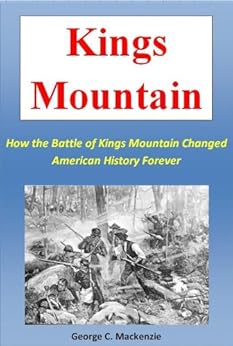 Amazon.com: Kings Mountain: How the Battle of Kings Mountain Changed ...