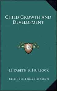 Child Growth And Development: Hurlock, Elizabeth B.: 9781164508427 ...