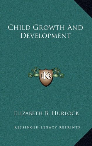 Child Growth And Development: Hurlock, Elizabeth B.: 9781164508427 ...