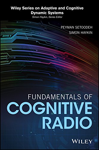 Fundamentals of Cognitive Radio (Adaptive and Cognitive Dynamic Systems: Signal Processing ...