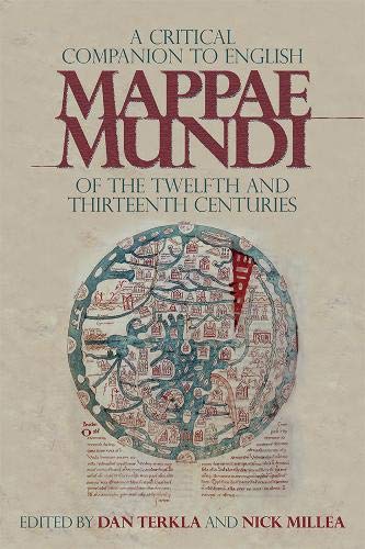 A Critical Companion to English Mappae Mundi of the Twelfth and ...