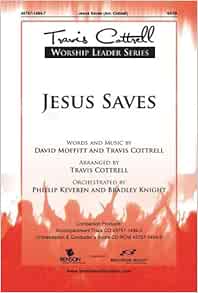 Jesus Saves Split Track Accompaniment CD: Cottrell, Travis ...