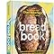 Bread Book: Ideas and Innovations from the Future of Grain, Flour, and ...