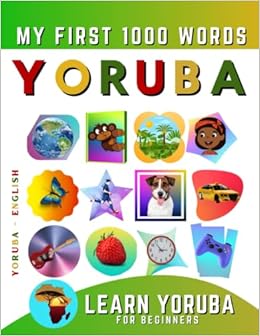 Learn Yoruba for Beginners, My First 1000 Words: Bilingual Yoruba ...