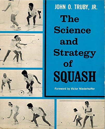 The Science and Strategy of Squash: John O. Truby Jr., Victor ...