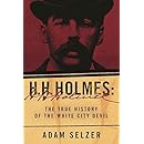 Amazon.com: H. H. Holmes: The True History of the White City Devil ...