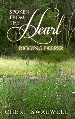 Spoken from the Heart: Digging Deeper: Swalwell, Cheri L: 9780615992778 ...