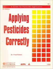 Applying Pesticides Correctly: A Guide for Pesticide Applicators: Fred ...
