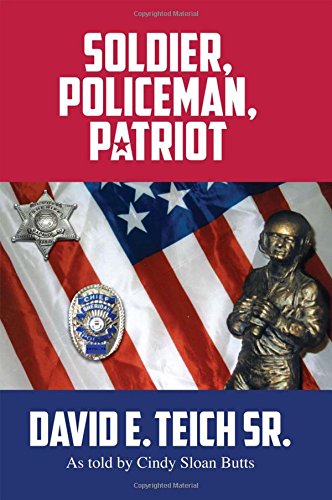 Soldier, Policeman, Patriot: David E. Teich Sr.: 9781634980586: Amazon ...
