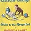 Curious George Goes to the Hospital: H. A. Rey, Margret Rey ...